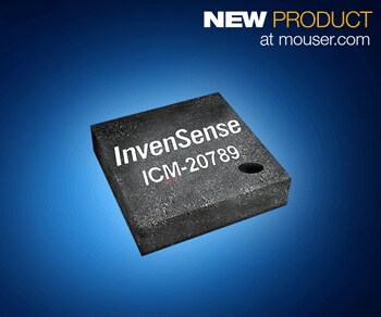 Now at Mouser: InvenSense’s ICM-20789 Offers Industry’s First 7-axis ...
