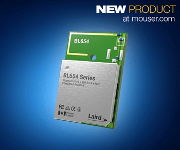Laird’s BL654 Series Module, Now at Mouser, Delivers NFC, BLE, and Thread Communication for IoT ...