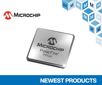 Microchip的PolarFire SoC FPGA在贸泽开售率先采用RISC-V处理器 性能大幅提升