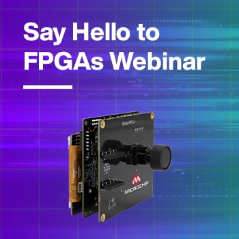 Mouser and Microchip Sponsor Free Webinar to Demystify FPGA Technology