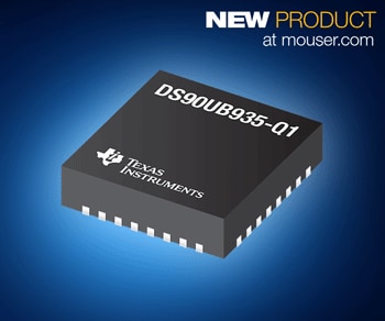 TI’s DS90UB935-Q1 FPD-Link III Serializer Now Shipping from Mouser for ...